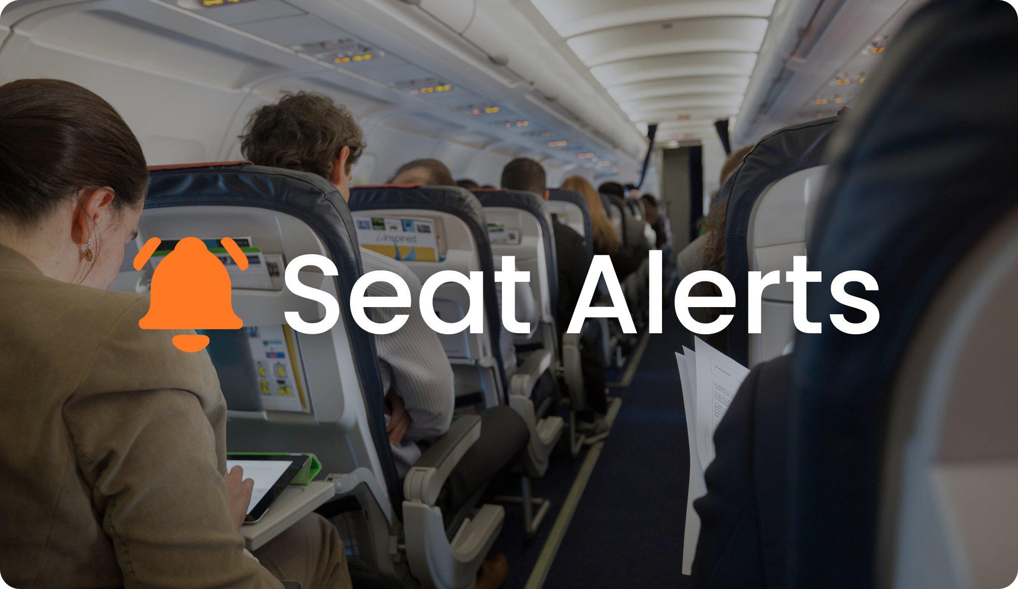 Seat Alerts: Lock In the Seats You Actually Want